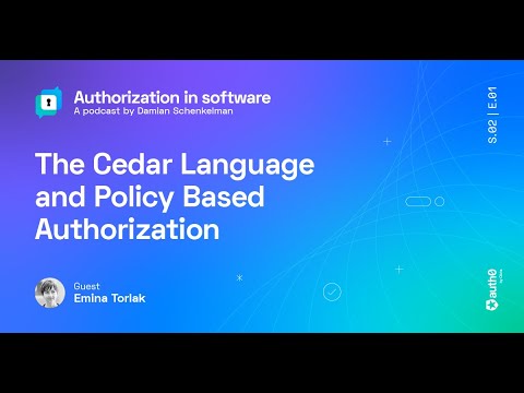 Authorization in Software: S2 E1 - The Cedar Language & Policy Based Authorization with Emina ...