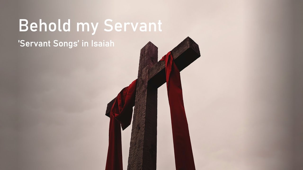 Behold My Servant - Isaiah 42:1-9 - YouTube