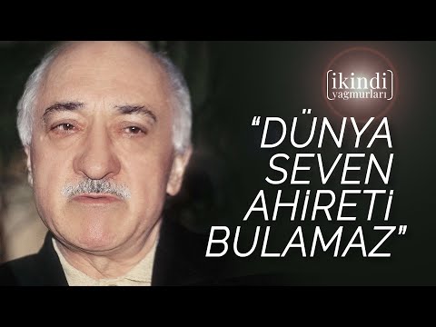 DÜNYA SEVEN AHİRETİ BULAMAZ / İKİNDİ YAĞMURLARI