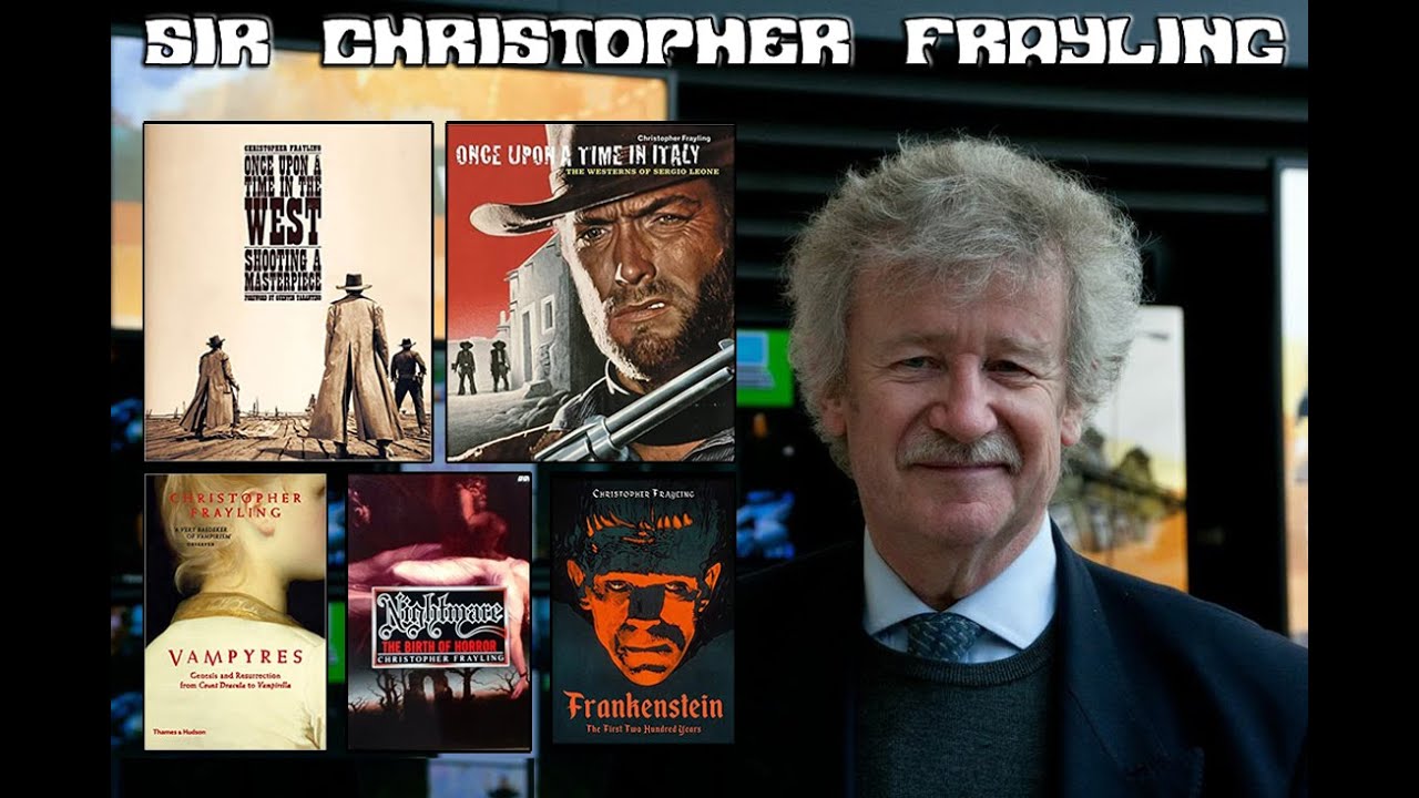 Sir Christopher Frayling: Westerns, Horror & Morricone (11-15-20 ...
