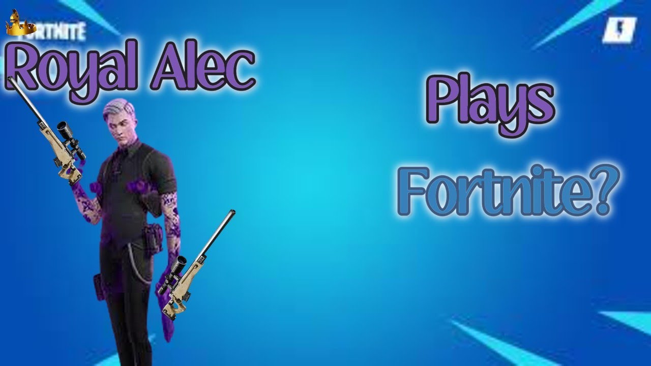 Royal Alec Plays Fortnite? - YouTube