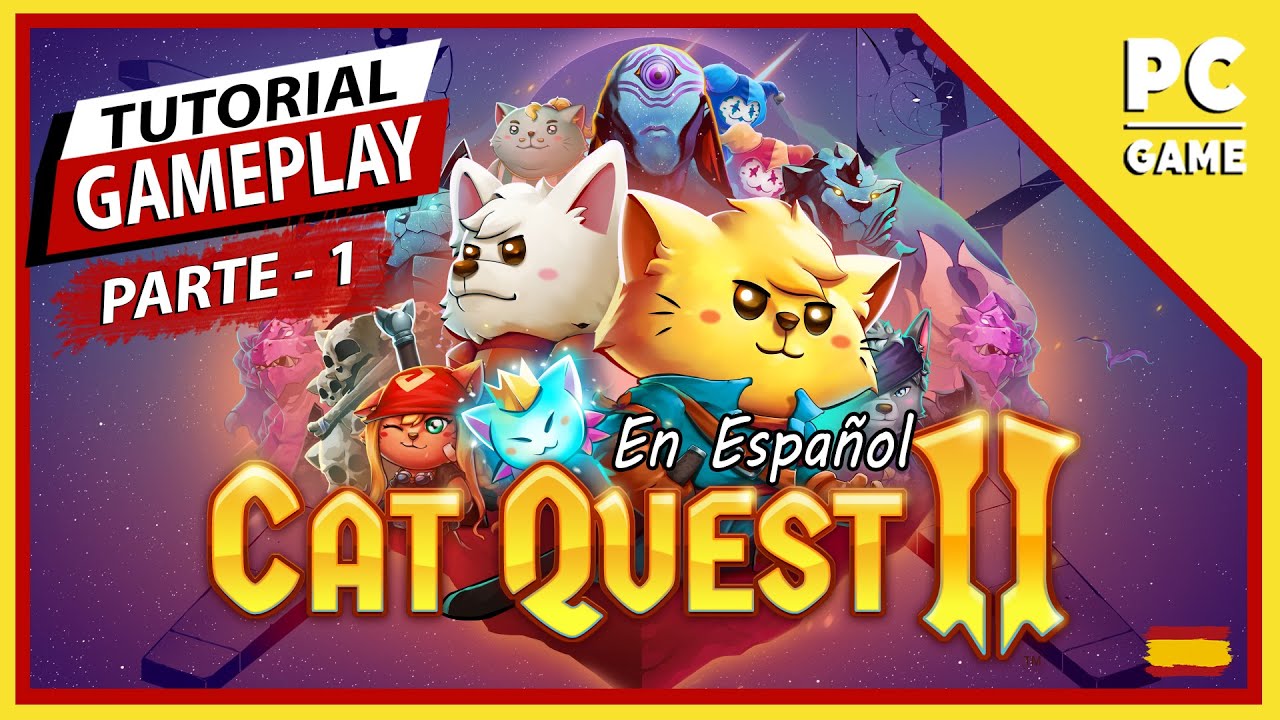 CAT QUEST 2 ( II ) - PC GAMEPLAY TUTORIAL EN ESPAÑOL PARTE 1 - YouTube
