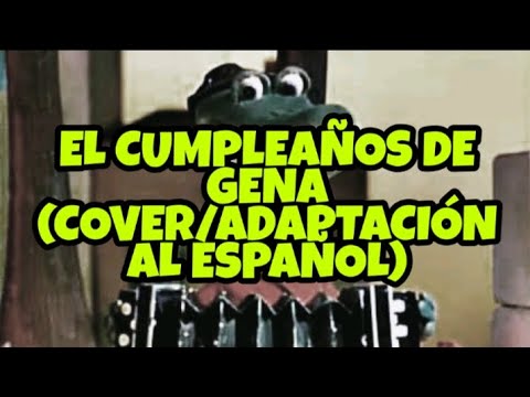 El Cumpleaños de Gena//Cover y Adaptación al Español. \