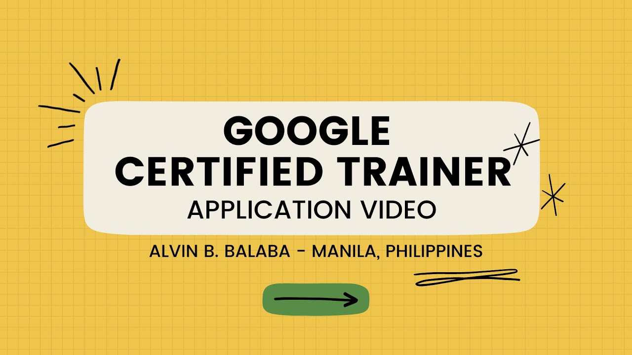 Google Certified Trainer Application Video (Balaba, Alvin) - YouTube