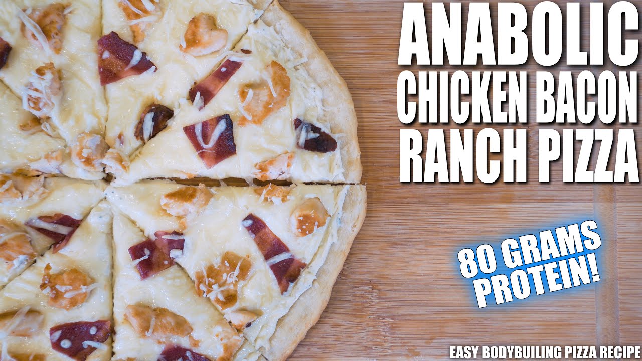 ANABOLIC CHICKEN, BACON, RANCH PIZZA | Easy High Protein Bodybuilding ...