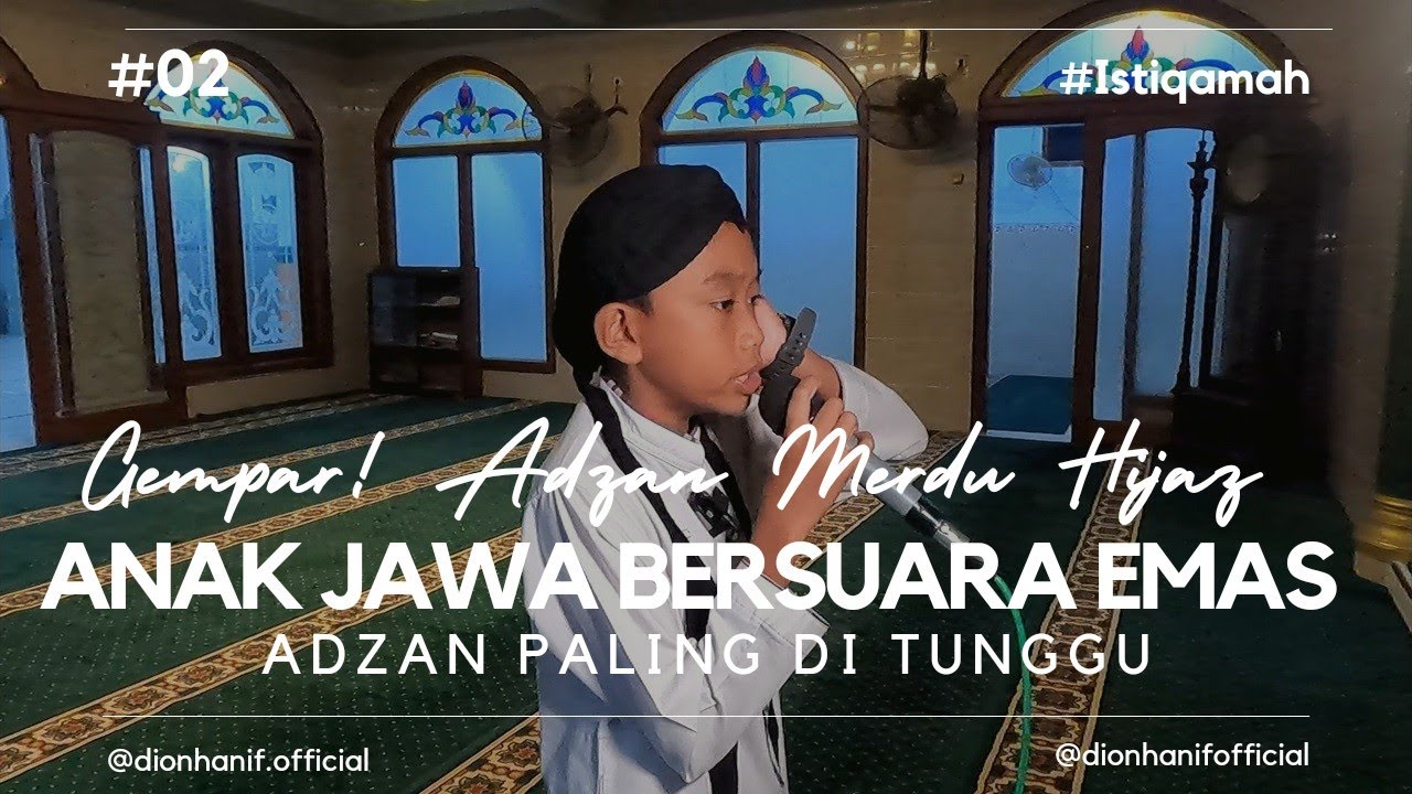 Gempar! Adzan Merdu Hijaz Anak Jawa Bersuara Emas - Adzan Paling Di ...