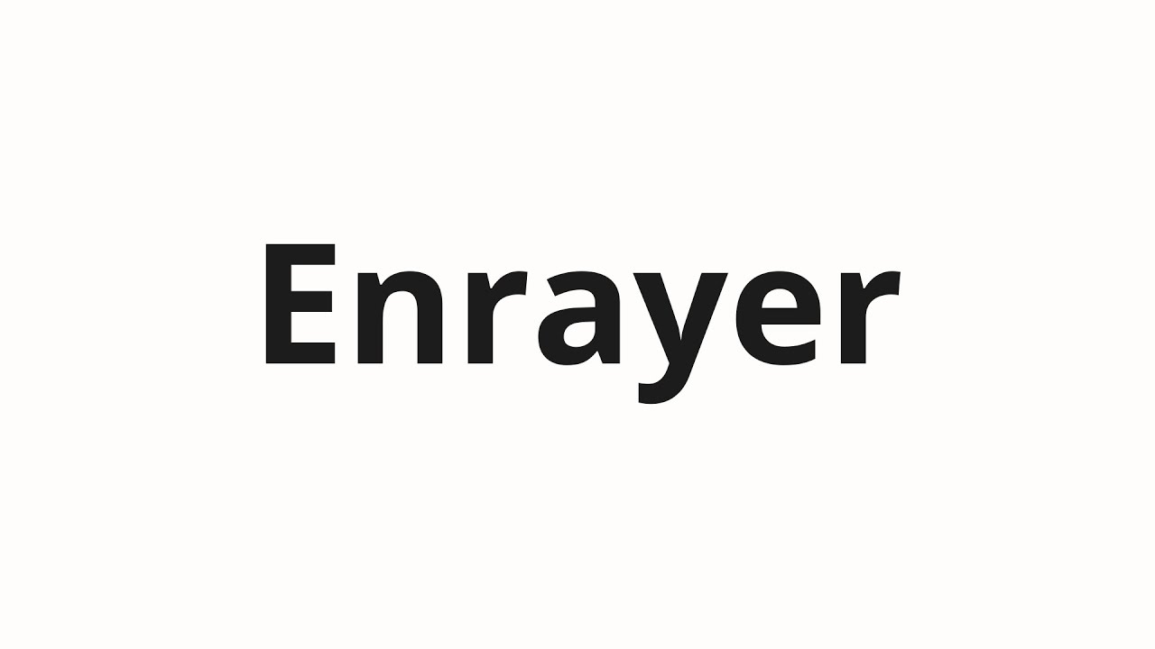 How to pronounce Enrayer - YouTube