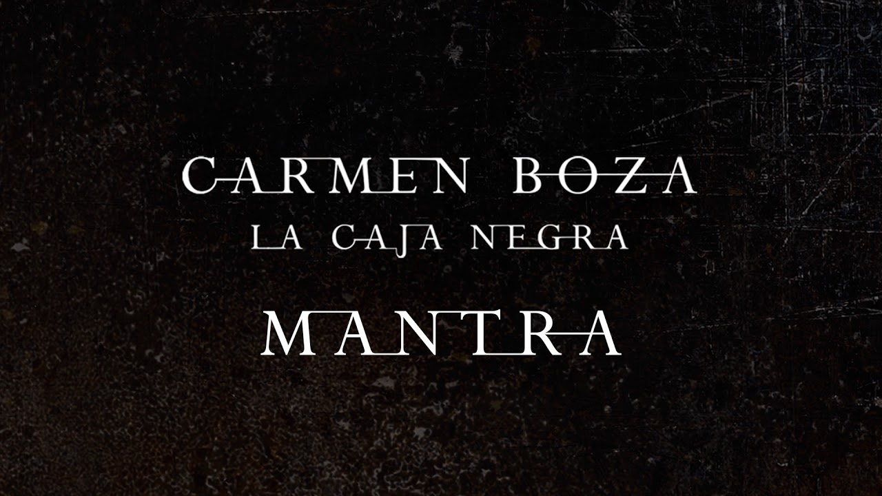 Carmen Boza - La Caja Negra - 04 Mantra - YouTube