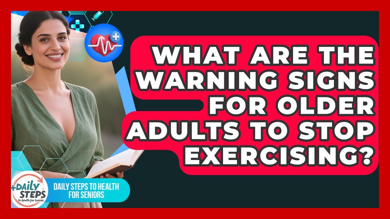 What Are the Warning Signs for Older Adults to Stop Exercising? - YouTube