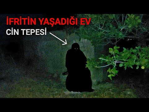 CİN TEPESİNDE İFRİT İN EVİ Paranormal olaylar 