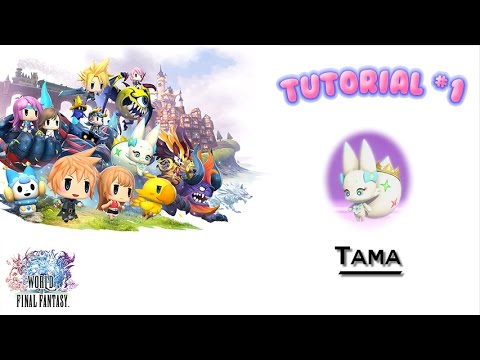 World of Final Fantasy - Tutorial N°1 - Tama - YouTube