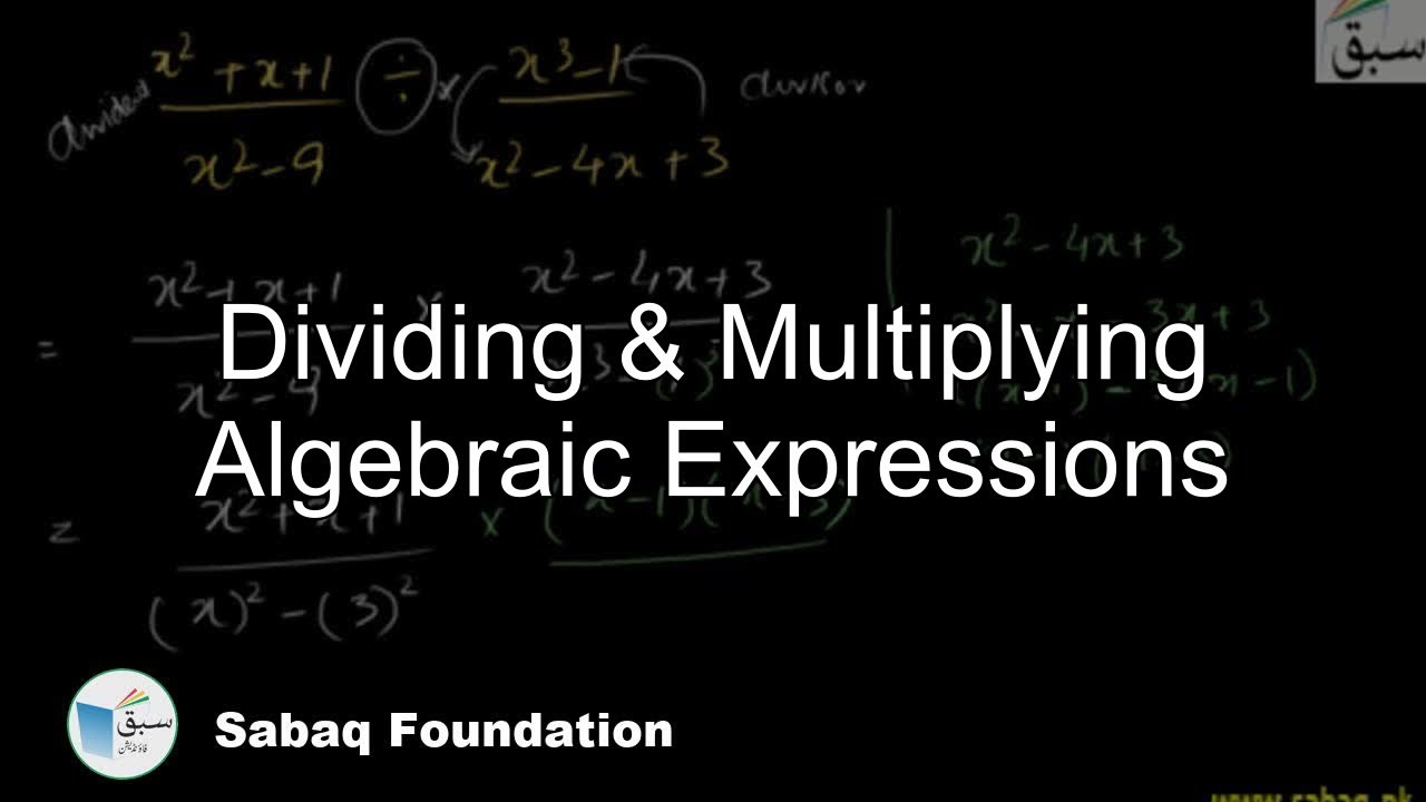 Dividing & Multiplying Algebraic Expressions, Math Lecture | Sabaq.pk - YouTube