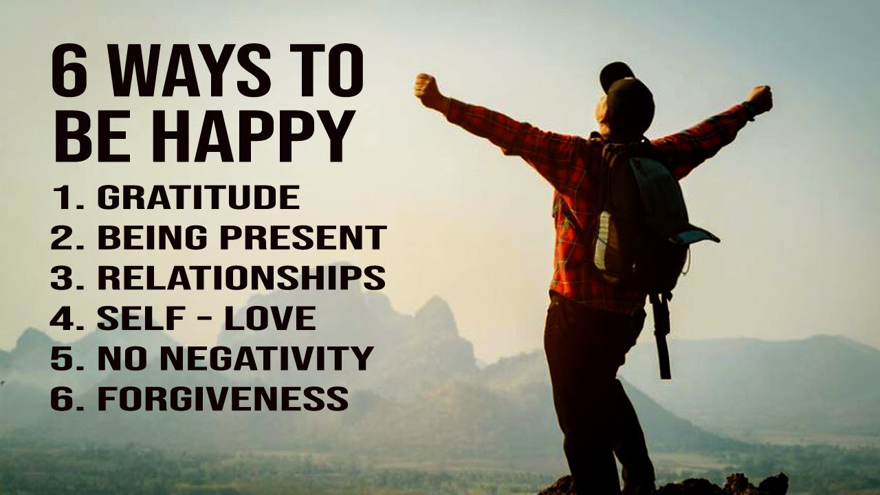 How to Be Happy 6 Ways To Be Happy Every Day - YouTube