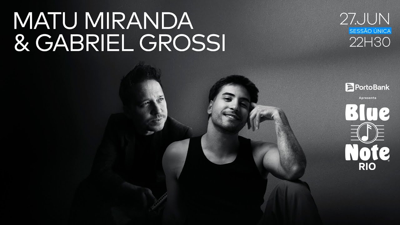 BLUE NOTE RIO APRESENTA: MATU MIRANDA E GABRIEL GROSSI - YouTube