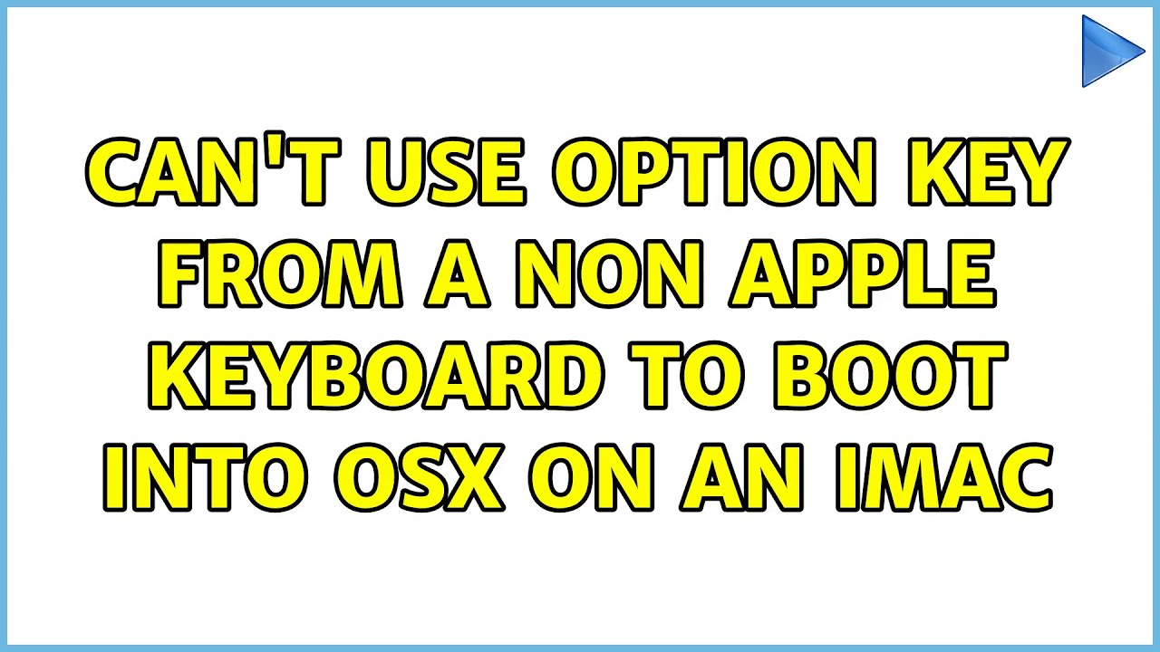 Can't use option key from a non apple keyboard to boot into OSX on an ...