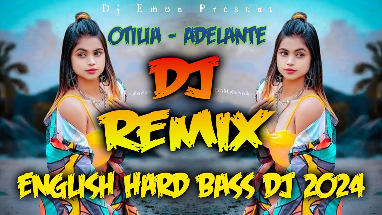 Arabic Remix 2024 - Otilia - Adelante - English Hard Bass Dj Emon - Hot Dance Dj Juthi - YouTube