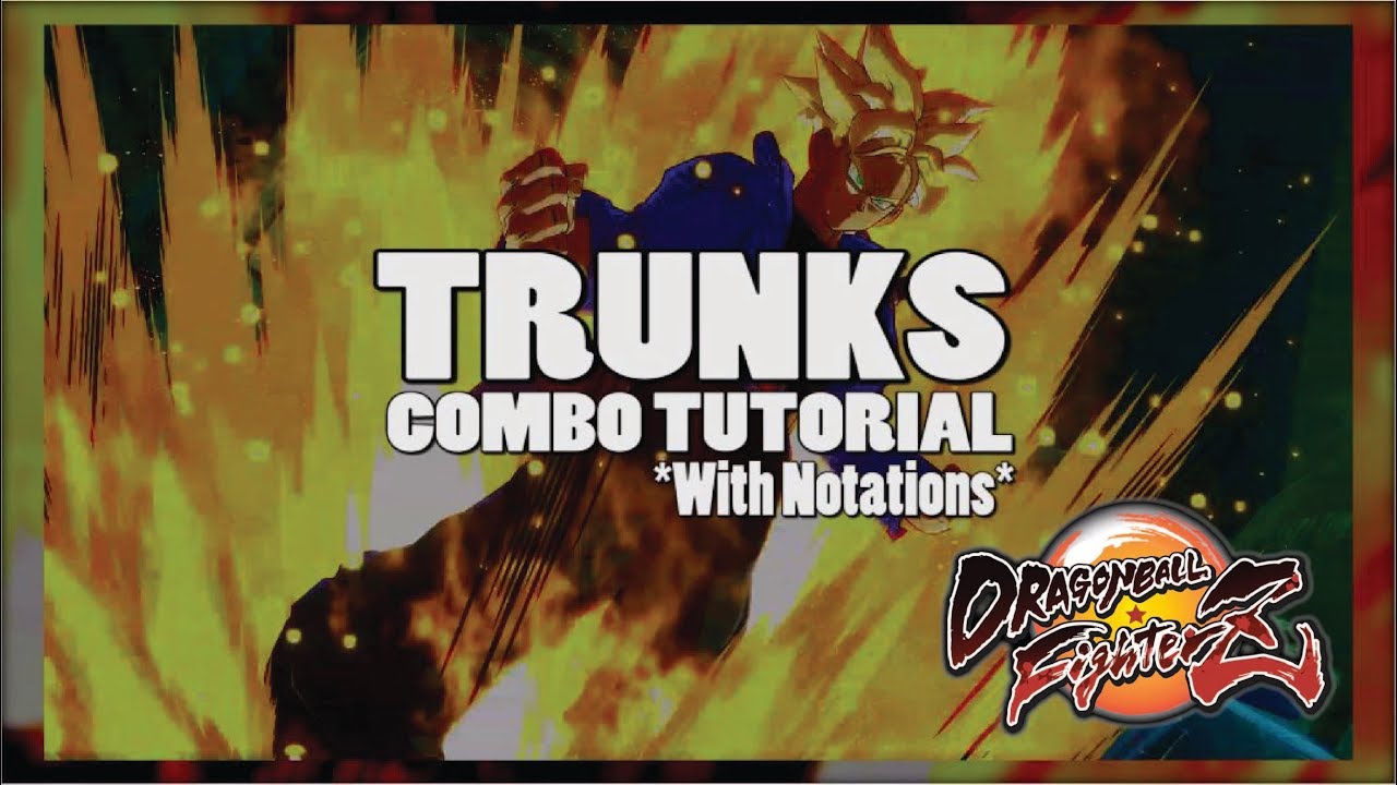 DragonBall FighterZ: Trunks Combo Tutorial (With Notations) - YouTube