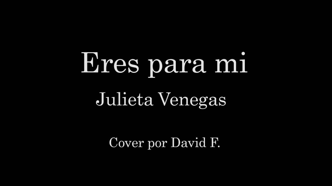 Eres para mi - Julieta Venegas - Cover por David F. - YouTube