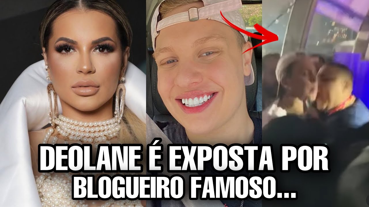 DEOLANE é EXPOSTA por BLOGUEIRO FAMOSO *ele apanhou na festa…* - YouTube