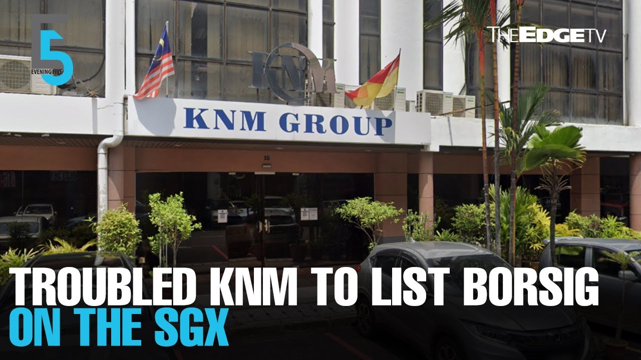 EVENING 5: KNM gets nod to list Borsig in Singapore - YouTube