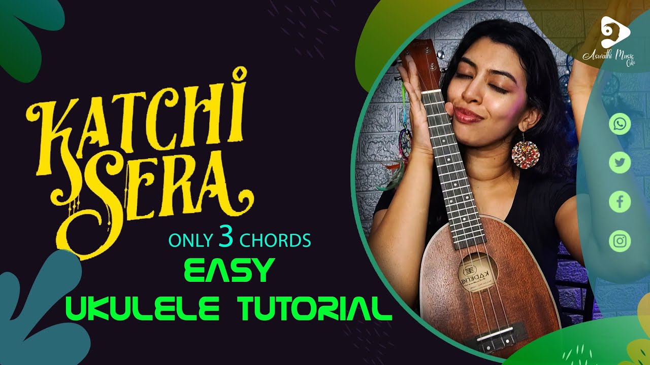 KATCHI SERA UKULELE TUTORIAL | TRENDING SONGS UKULELE EASY LESSONS ...