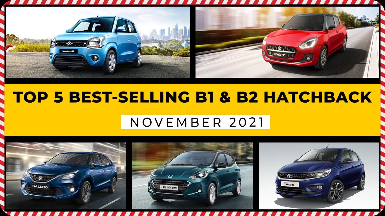 Top 5 Best Selling B1 & B2 Segment Hatchbacks In Nov 2021 | WagonR ...