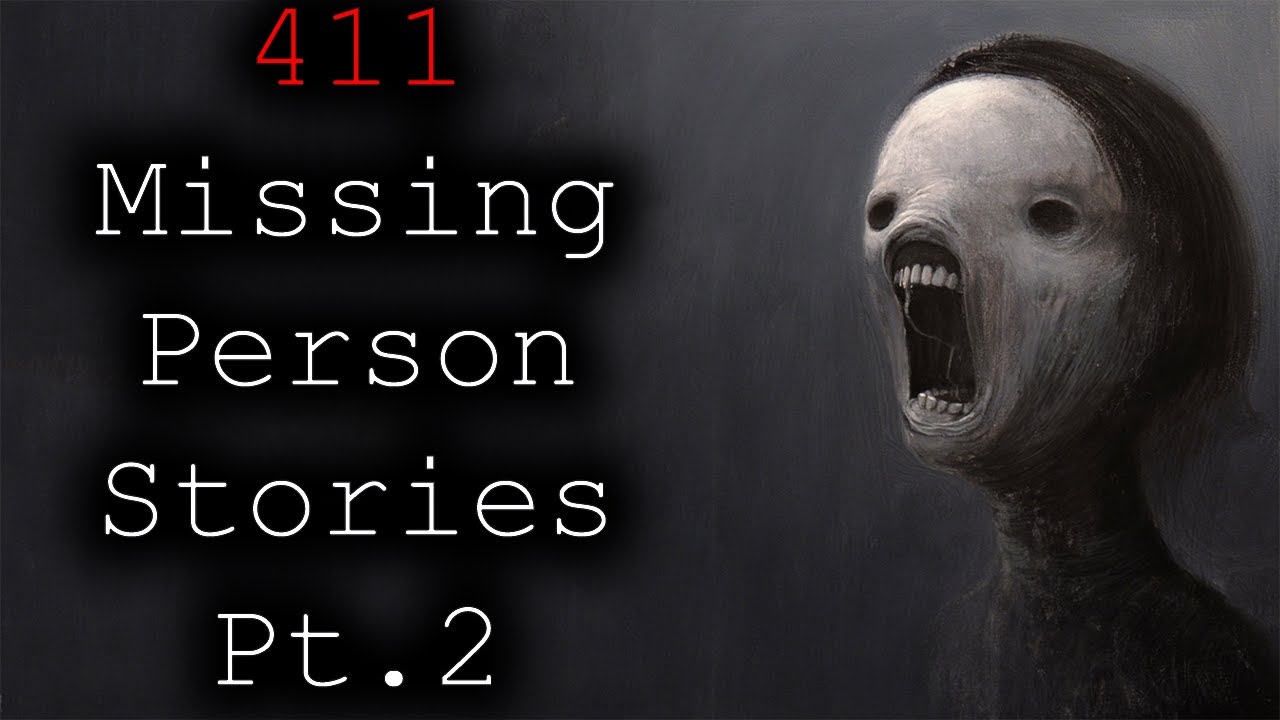 Truly Scary 411 Missing Person Cases | 7 Stories - YouTube