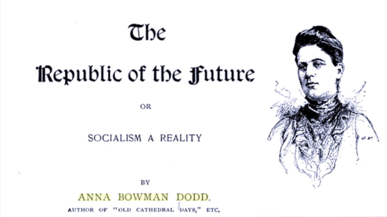 The Republic of the Future: or, Socialism A Reality - Anna Bowman Dodd ...