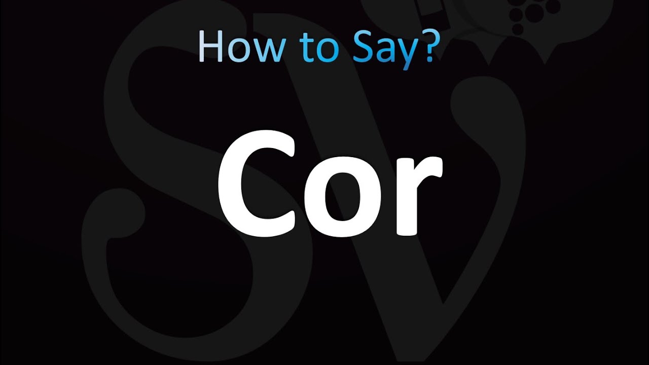 How to Pronounce Cor (correctly!) - YouTube