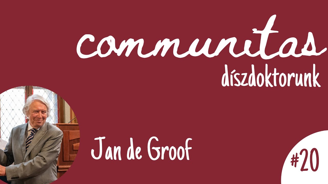 [Communitas - díszdoktoraink] #20 - Jan de Groof (magyar felirattal ...