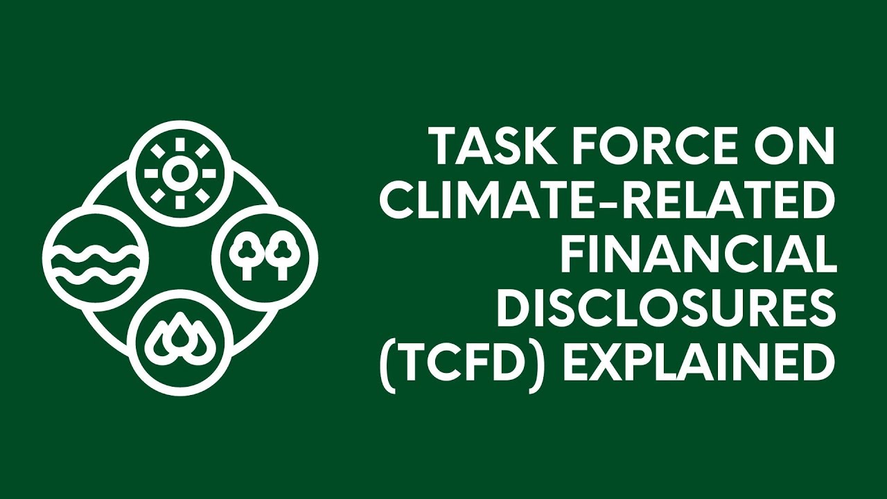 Tcfd Task Force On Climate Related Financial Disclosures Explained