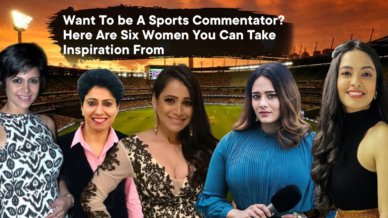 Want To be A Sports Commentator? Here Are Six Women You Can Take ...