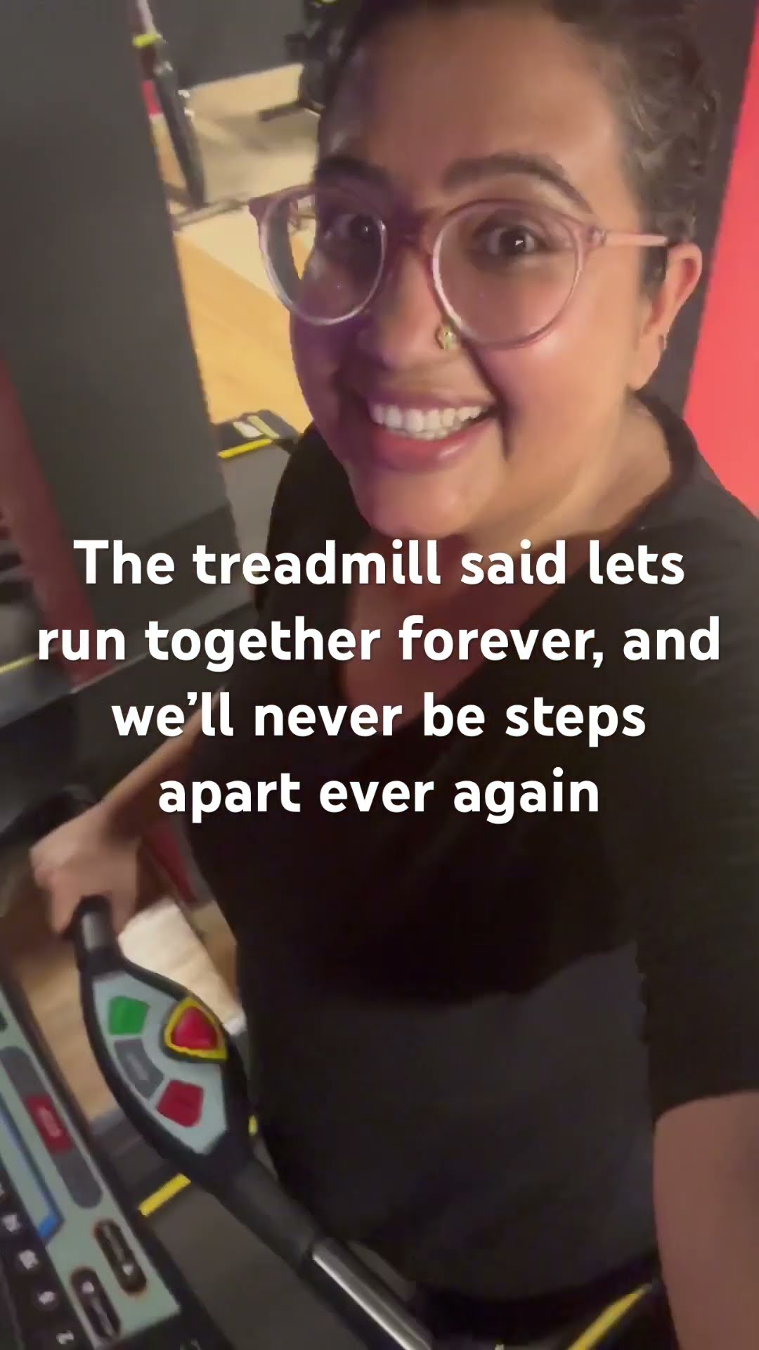“The treadmill said, ‘Let’s run together forever, and we’ll never be ...