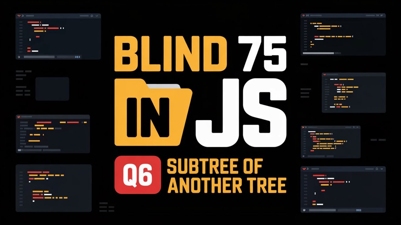 🔥 Blind 75 in JavaScript | Q6. Subtree of Another Tree | Coding ...