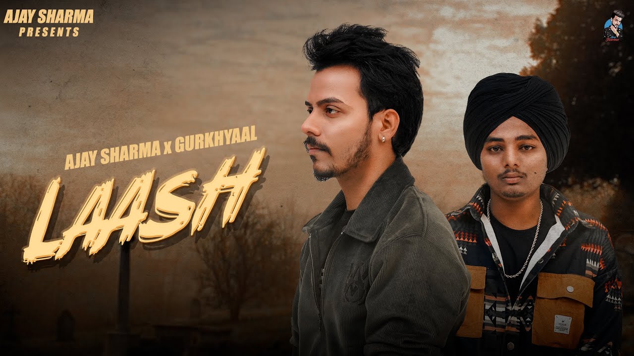 Laash (Official Video) Ajay Sharma x Gurkhyaal x Harjit Gill x Akshay ...