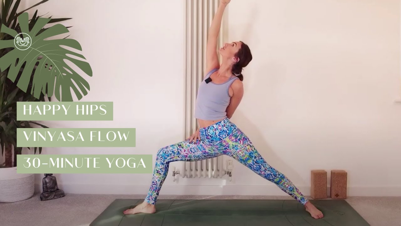 Happy Hips Vinyasa Flow/ All levels YOGA FLOW/ 30 Minute Yoga ...