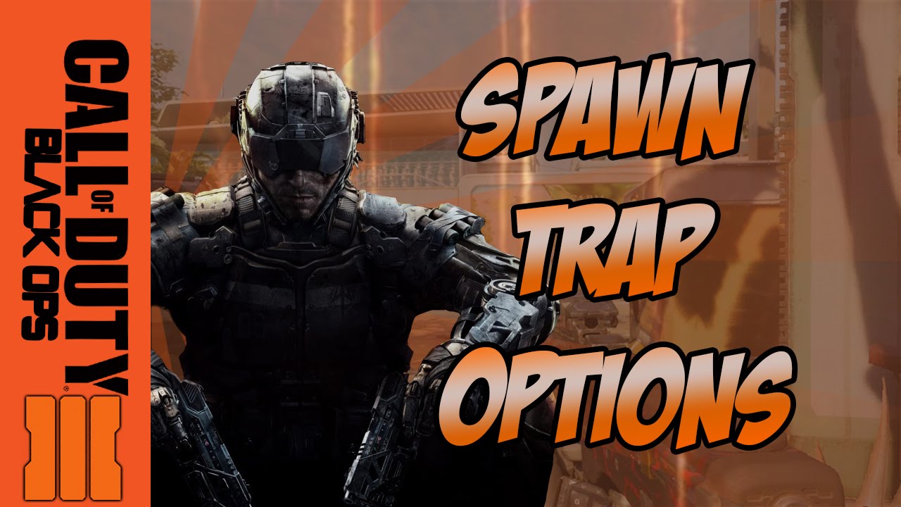 Black Ops 3 - Spawn Trap Options - YouTube