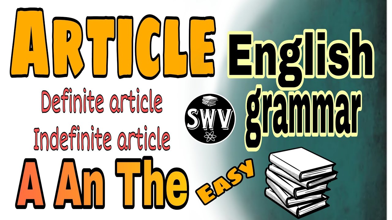 Article A An The || English grammar || All in one video || Definite and ...