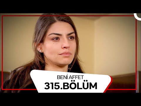 Beni Affet 315. Bölüm