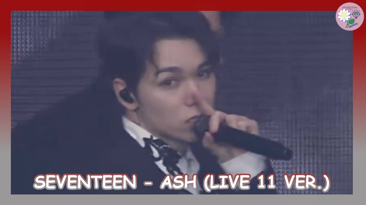 SEVENTEEN (세븐틴) - Ash (Live 11 Ver.) [SUB ESPAÑOL] - YouTube