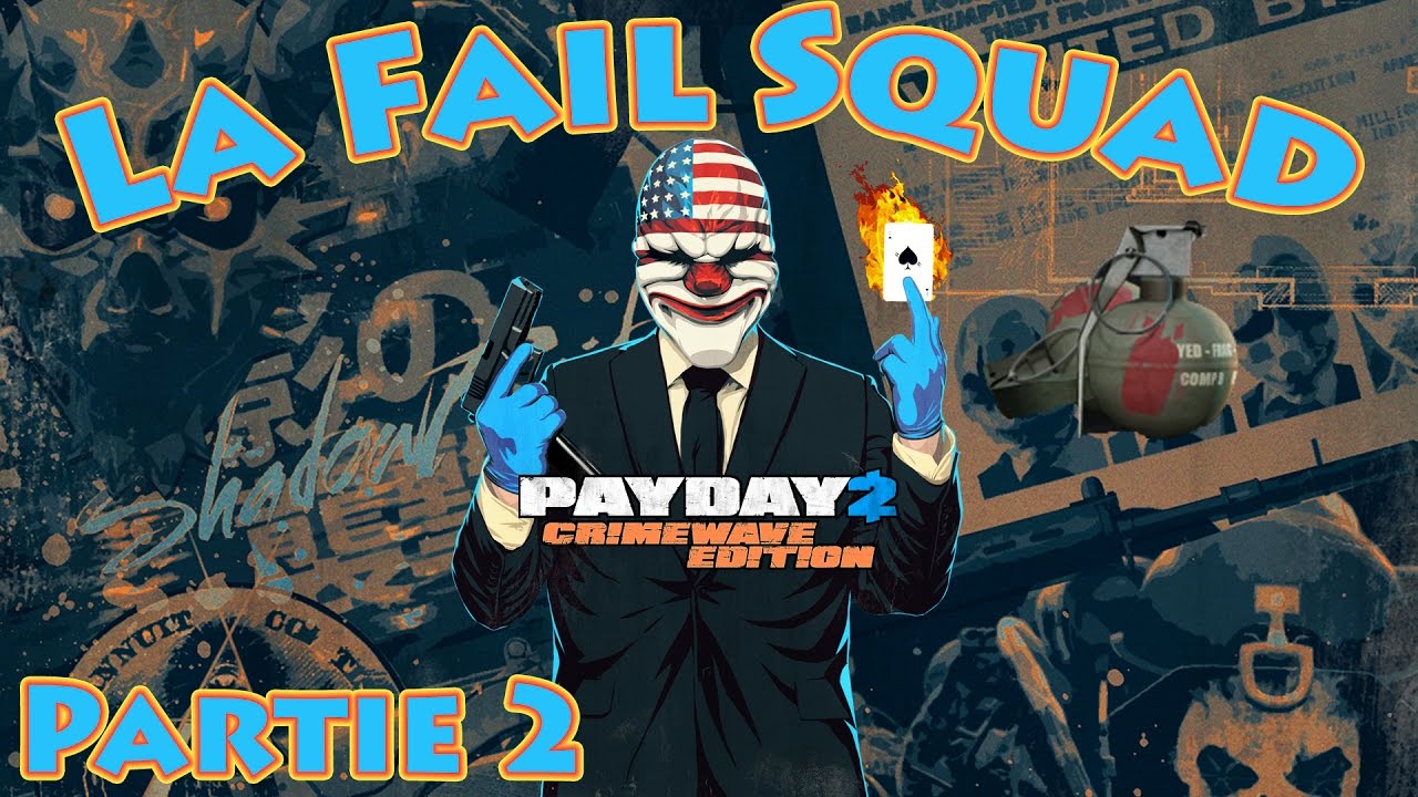 La Fail Squad (Partie 2) - Payday 2 [avec MrGibbs] - YouTube