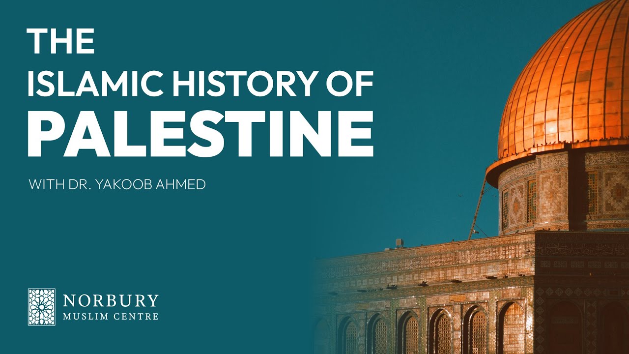 Islamic History of Palestine - Dr Yakoob Ahmed - YouTube
