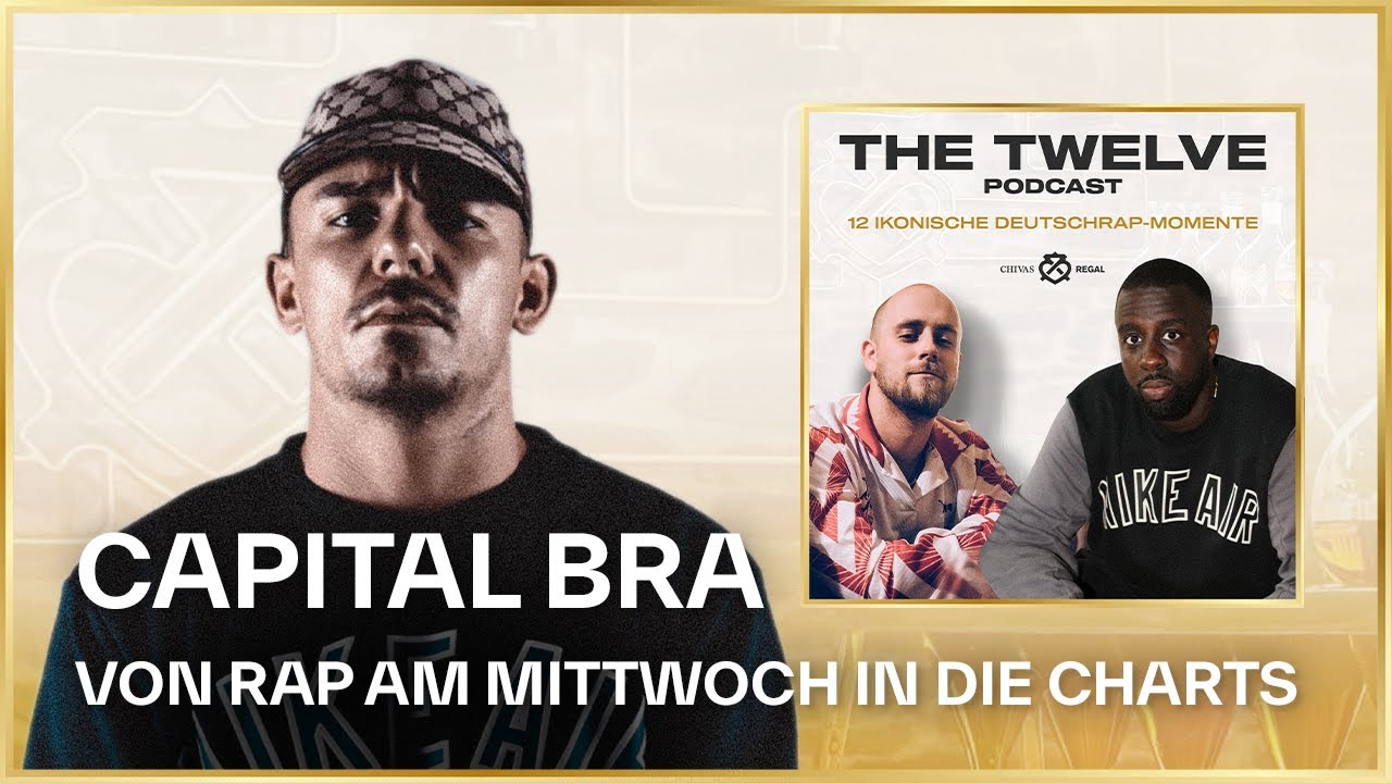 Capital Bra: Von Rap am Mittwoch in die Charts | THE TWELVE Podcast ...