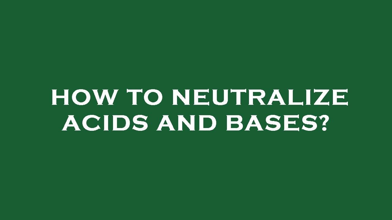 How to neutralize acids and bases? - YouTube