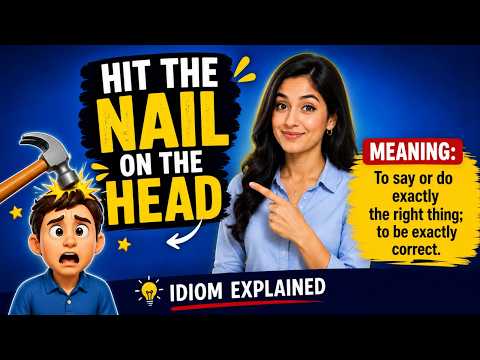 Hit the Nail on the Head | Idiom | Meaning, Examples & Usage