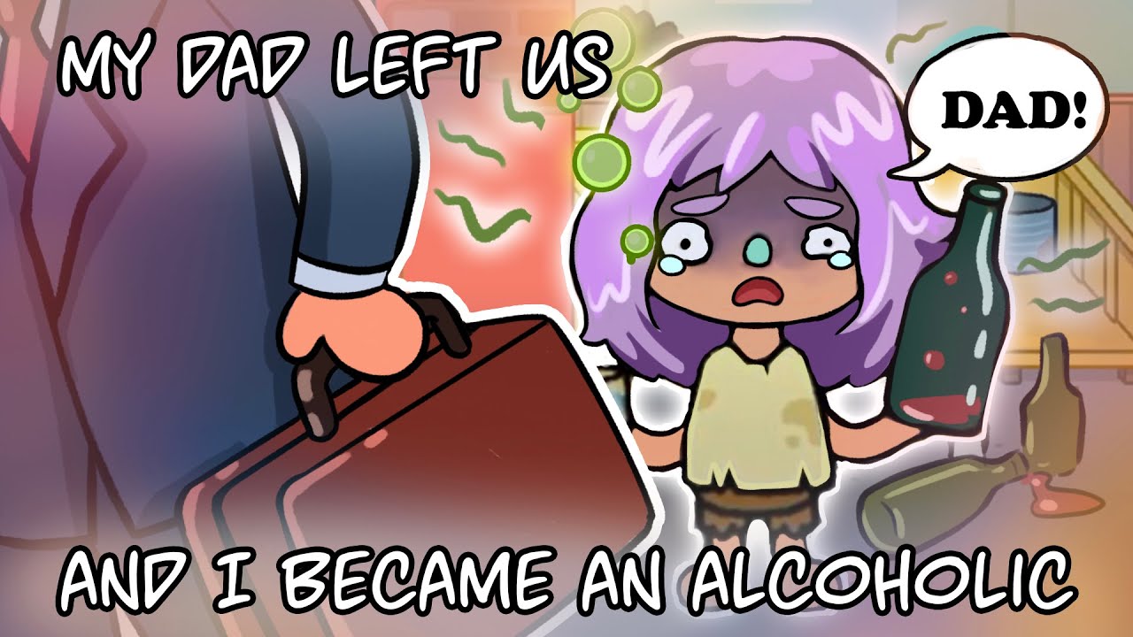 My dad left us and I became an alcoholic 🤠🚶‍ ️🙍‍♀️🍾 | Toca Life World ...