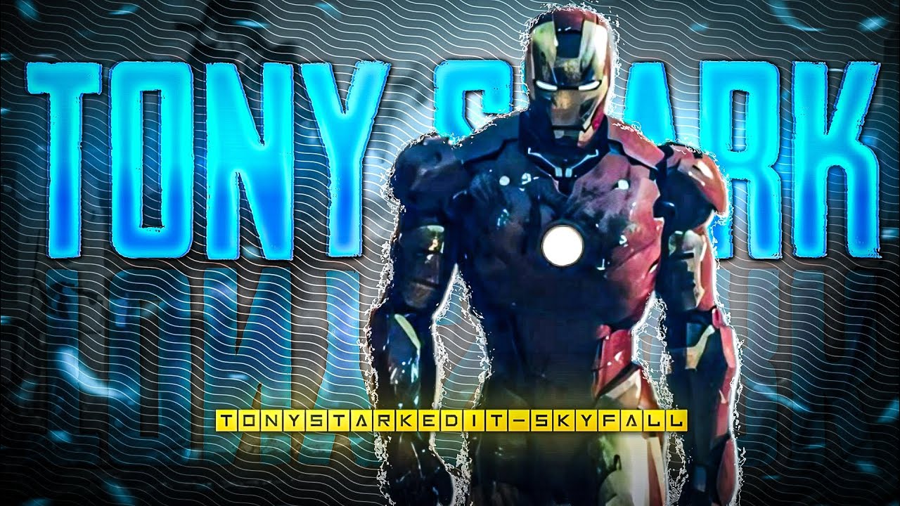 TONY STARK EDIT - SKYFALL | IRONMAN STATUS EDIT. - YouTube