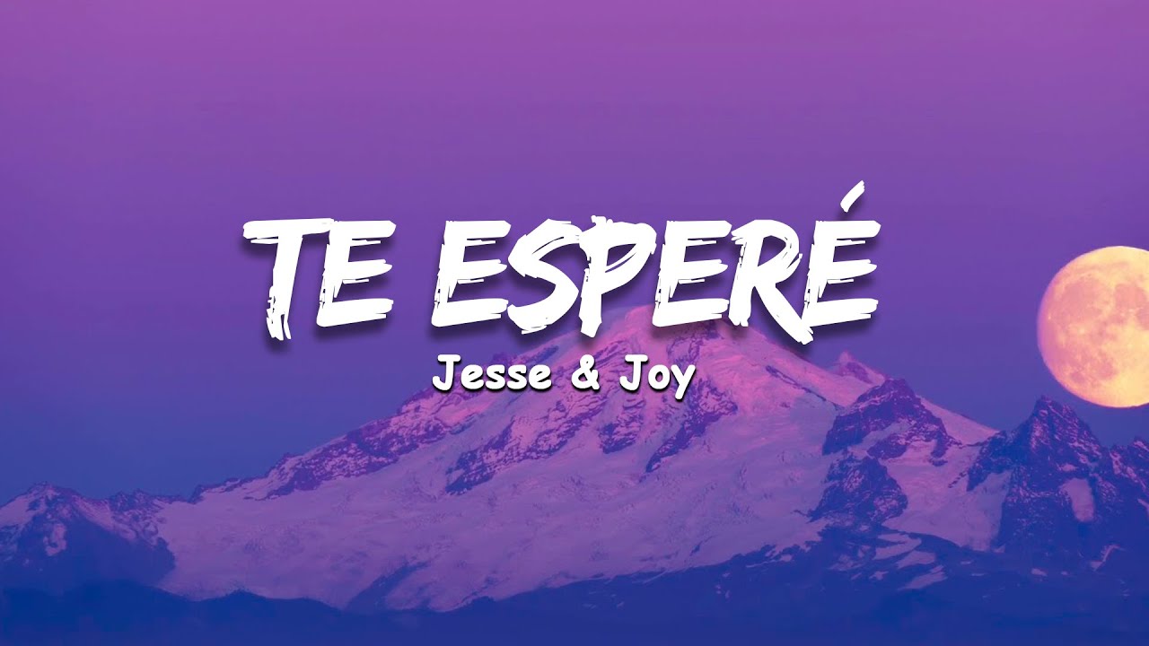 JESSE & JOY - Te Esperé [ Letra ] - YouTube
