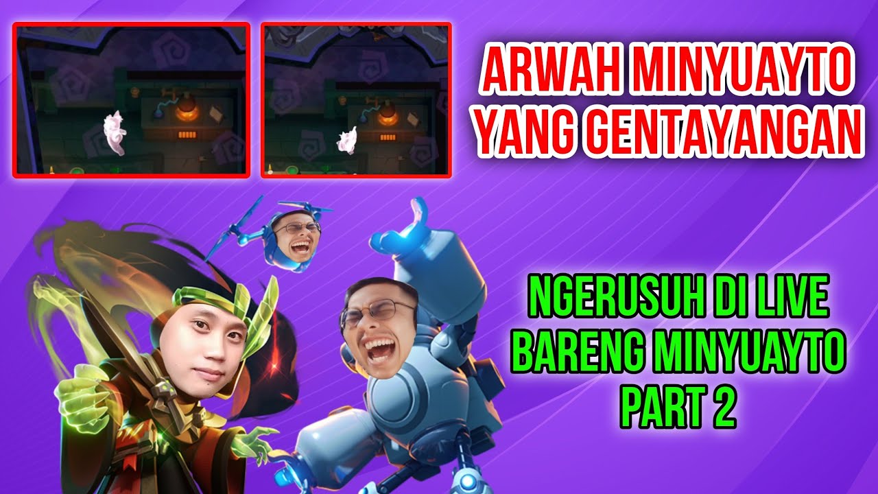 Live Main Bareng Minyuayto Part 2 - Arwah Minyuayto Sangat Gentayangan ...