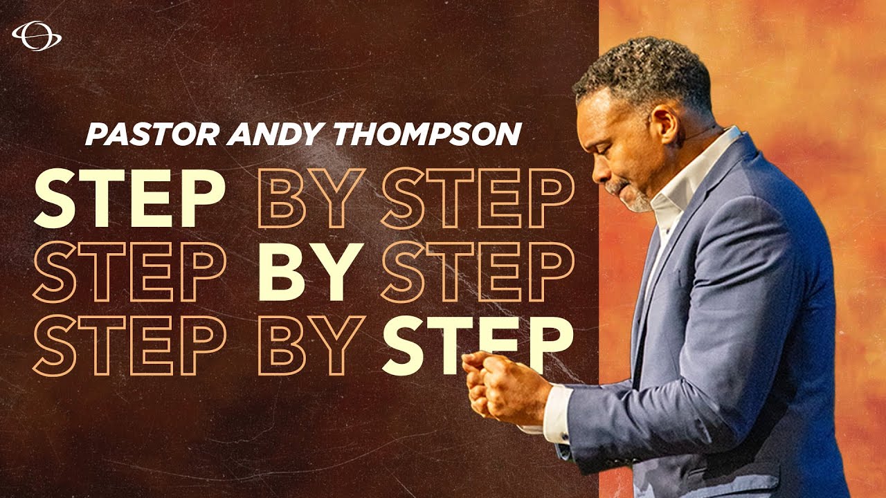 Pastor Andy Thompson | Step by Step | 07.28.24 | 10 AM Worship ...